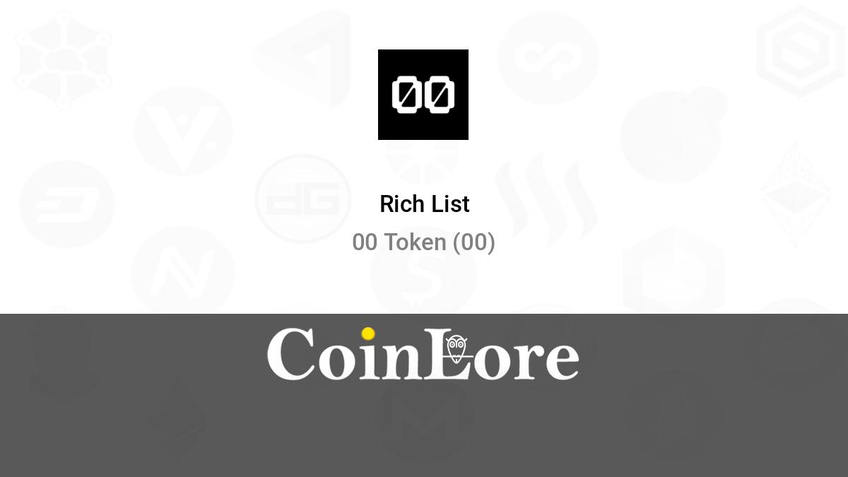 00 Token Rich List - Top 100 Addresses | CoinLore