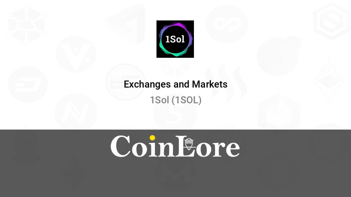 1Sol (1SOL) Exchanges - Where to Buy,Sell,Trade | CoinLore