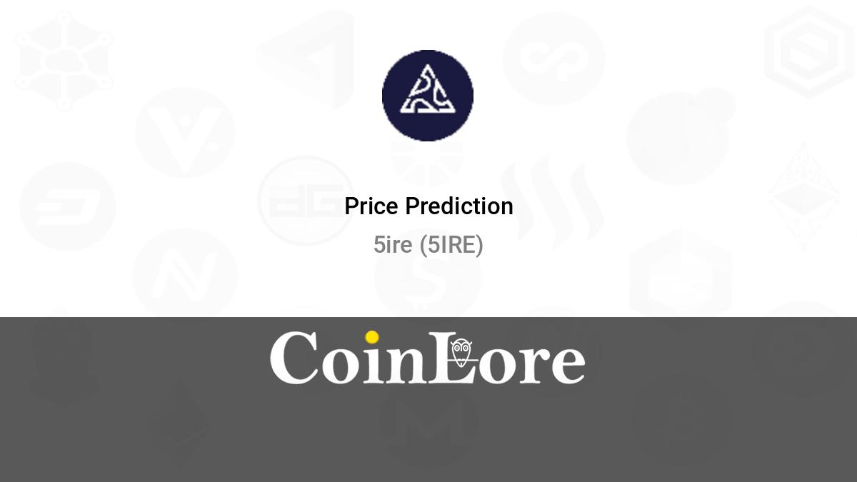 5ire Price prediction, Short/Long Forecast - CoinLore