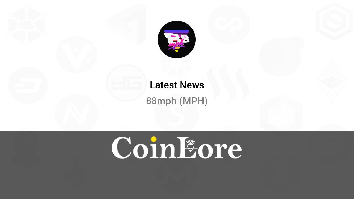 88mph (MPH) News | CoinLore