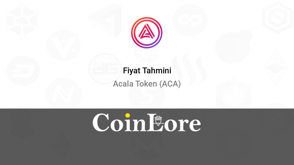 Acala Token Fiyat Tahmini, Kısa/Uzun Vadeli Tahmin - CoinLore