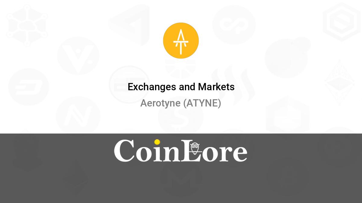 Aerotyne (ATYNE) Exchanges - Where to Buy,Sell,Trade | CoinLore