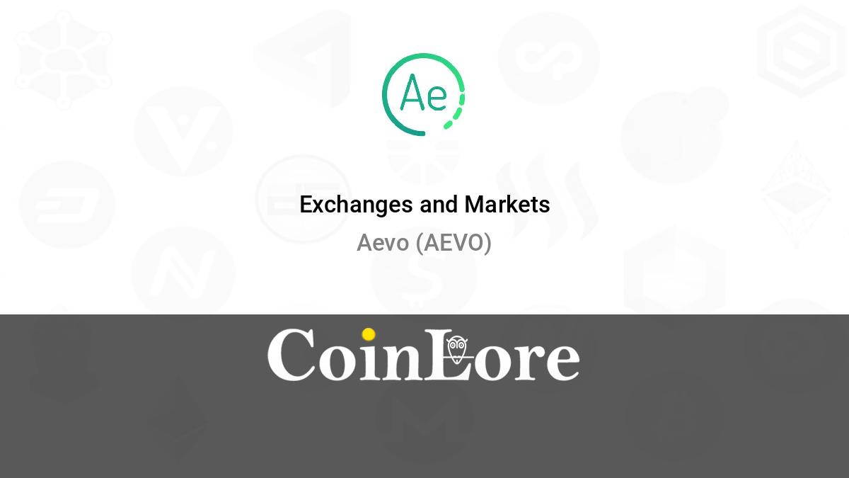 Aevo (AEVO) Exchanges - Where to Buy,Sell,Trade | CoinLore