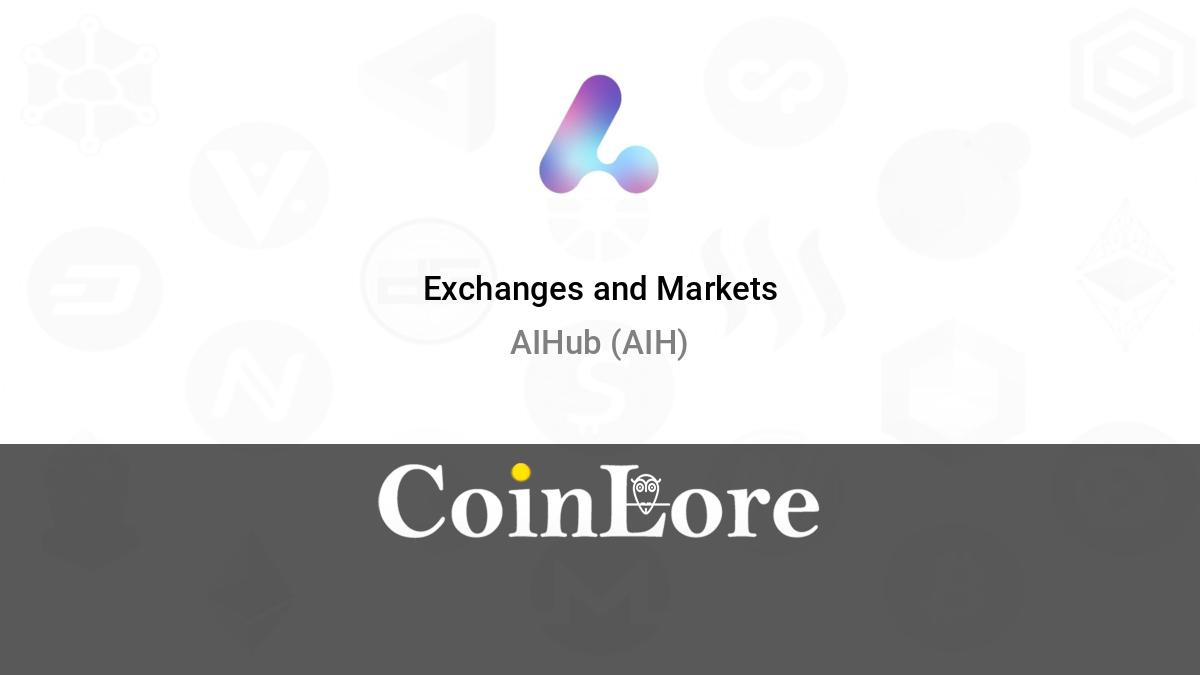 AIHub (AIH) Exchanges - Where to Buy,Sell,Trade | CoinLore