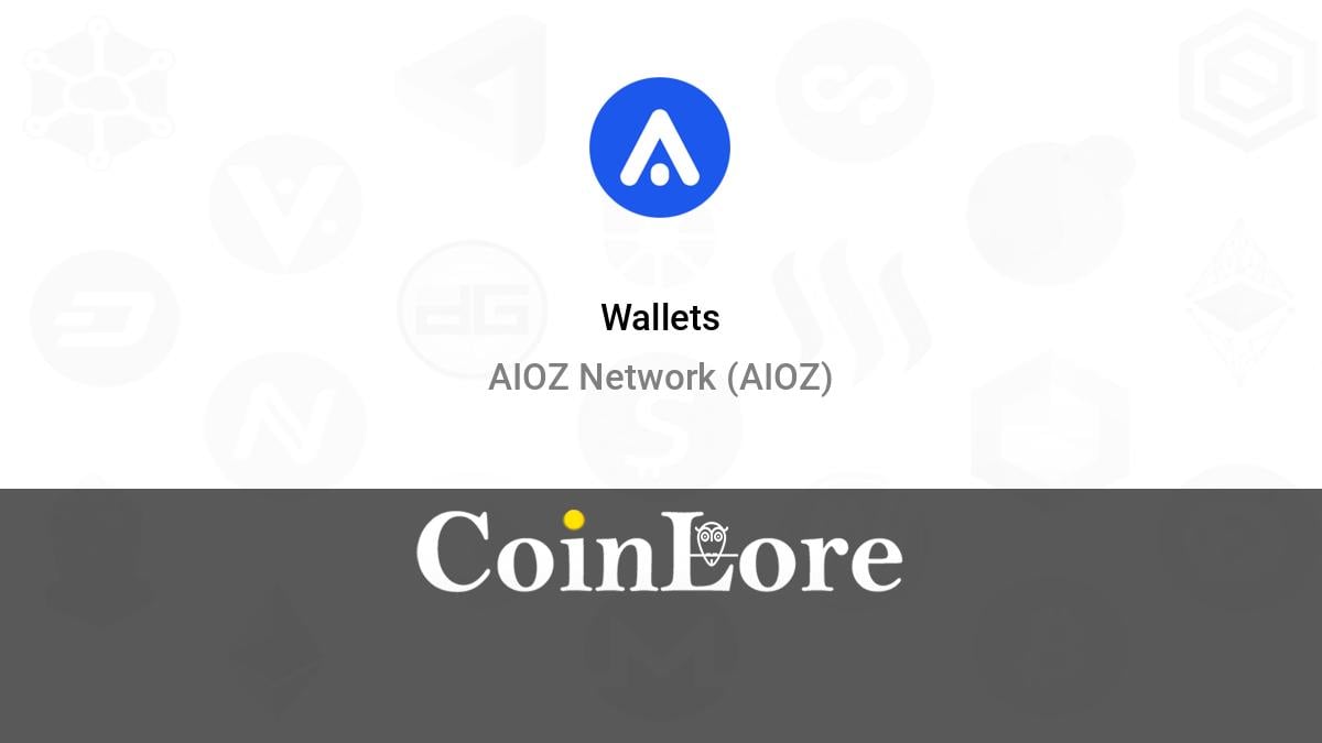 List of Top AIOZ Network (AIOZ) Wallets | CoinLore