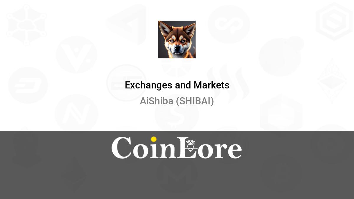 AiShiba (SHIBAI) Exchanges - Where to Buy,Sell,Trade | CoinLore
