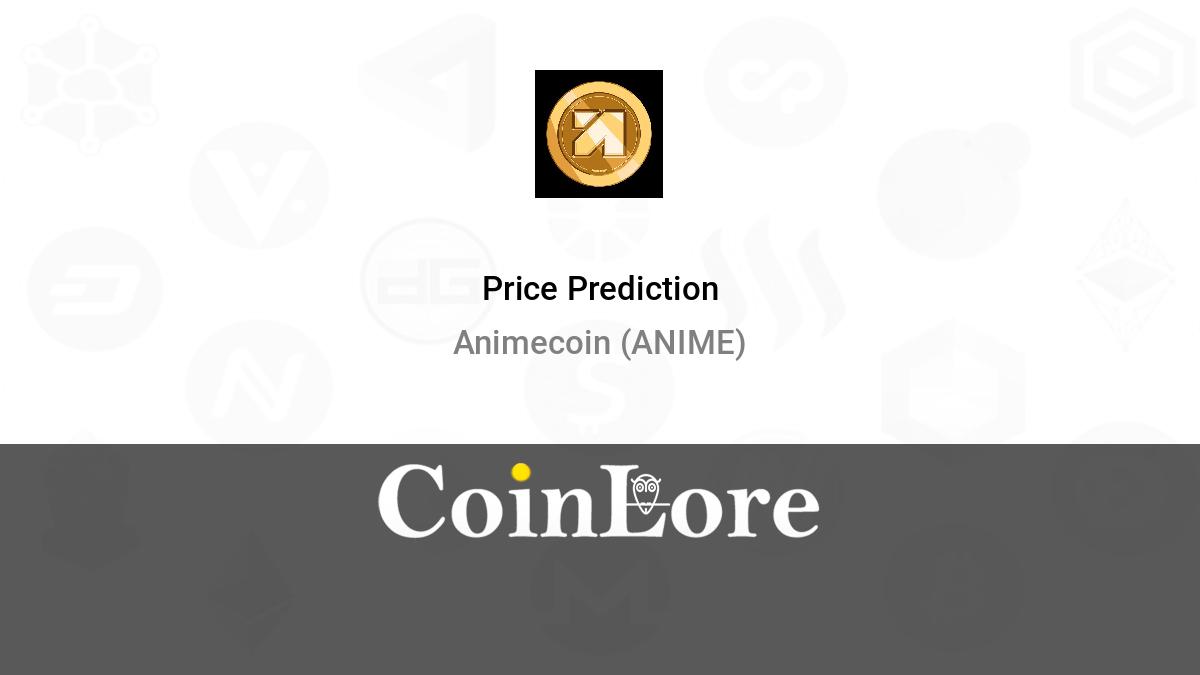 Animecoin Price prediction, Short/Long Forecast - CoinLore