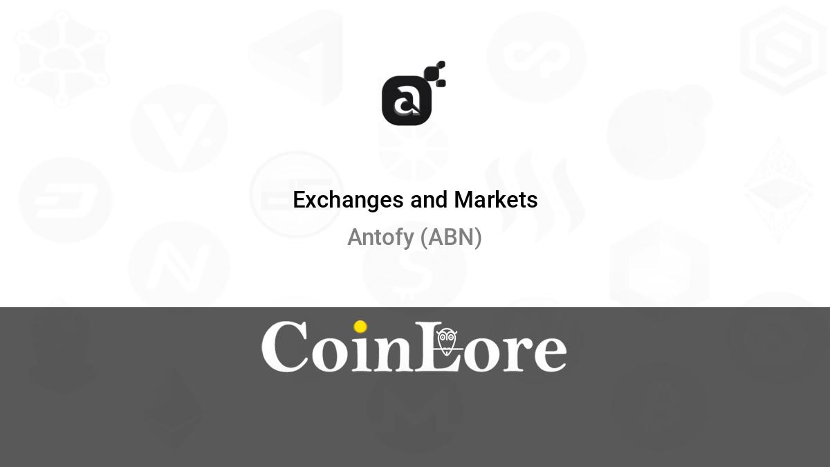 Antofy (ABN) Exchanges - Where to Buy,Sell,Trade | CoinLore