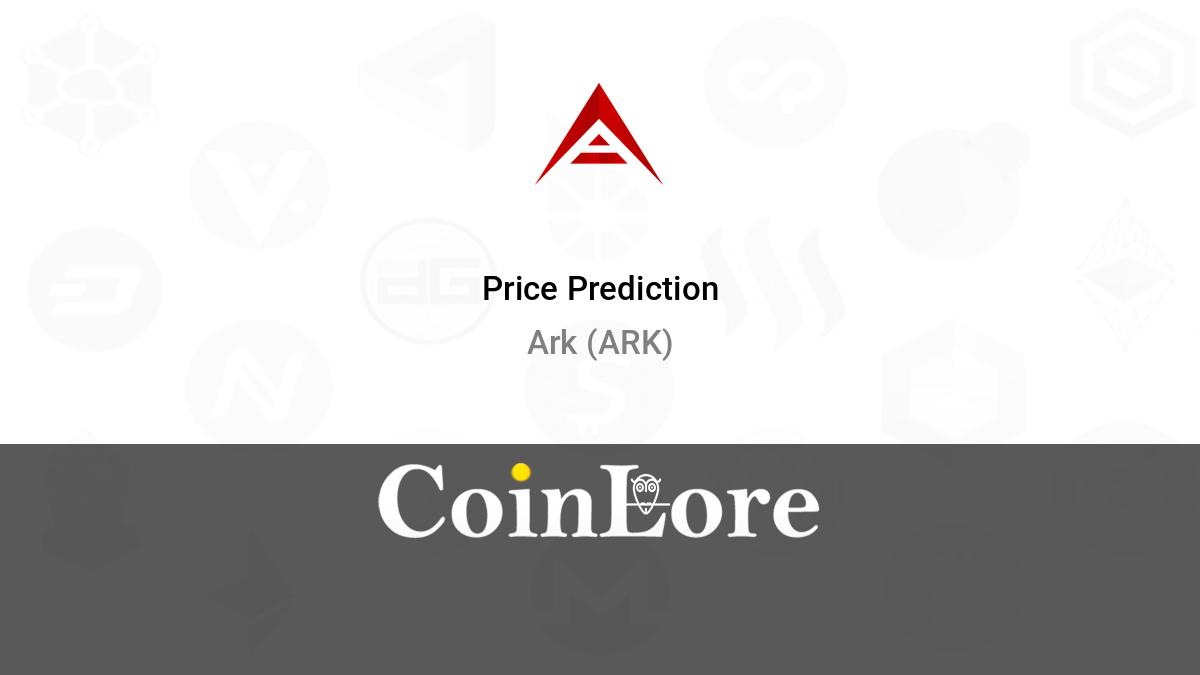 Ark Price prediction, Short/Long Forecast - CoinLore