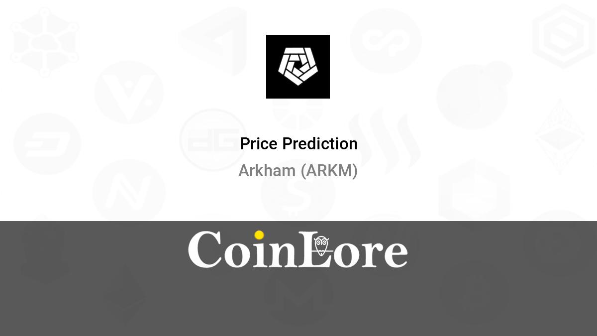 Arkham Прогноз - CoinLore