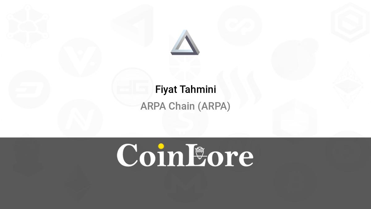 ARPA Chain Fiyat Tahmini, Kısa/Uzun Vadeli Tahmin - CoinLore