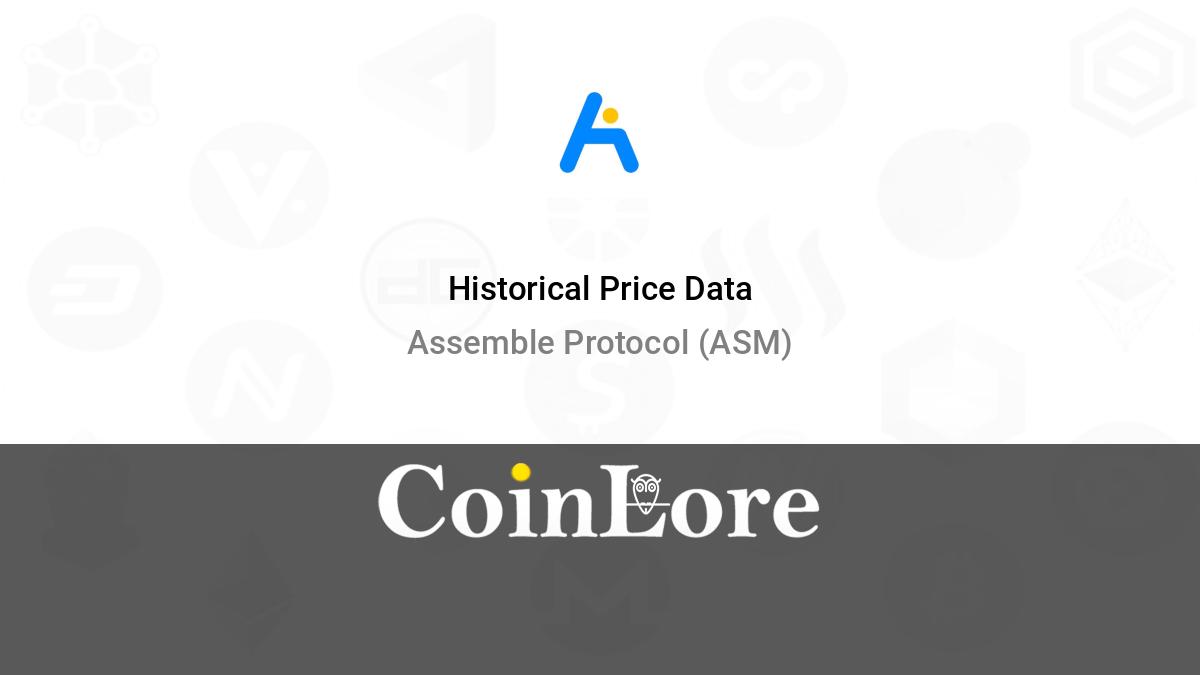 Assemble Protocol (ASM) Historical Prices | CoinLore