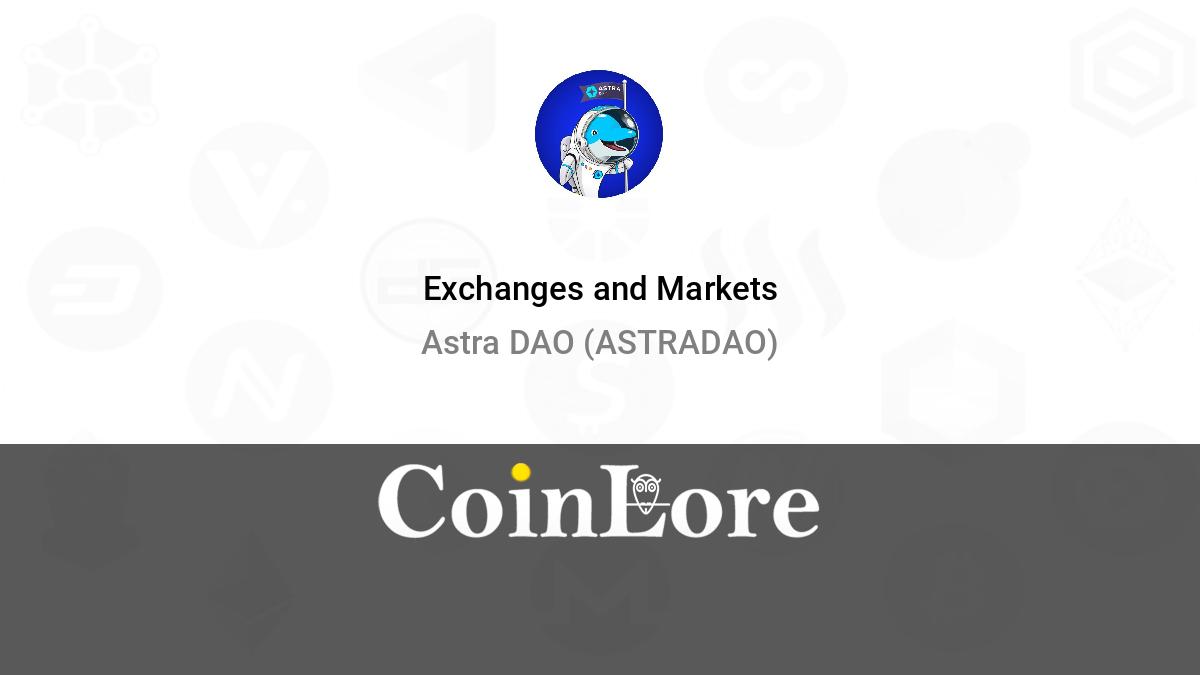 Astra DAO (ASTRADAO) Exchanges - Where to Buy,Sell,Trade | CoinLore