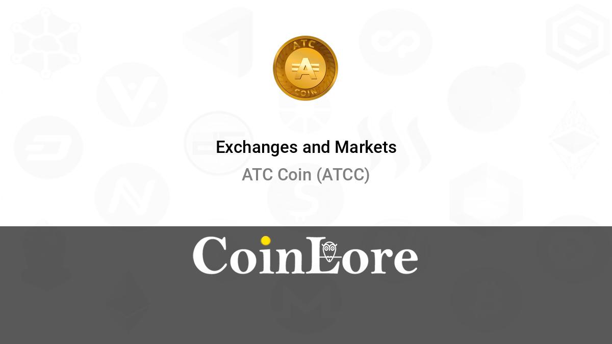ATC Coin (ATCC) Exchanges - Where to Buy,Sell,Trade | CoinLore