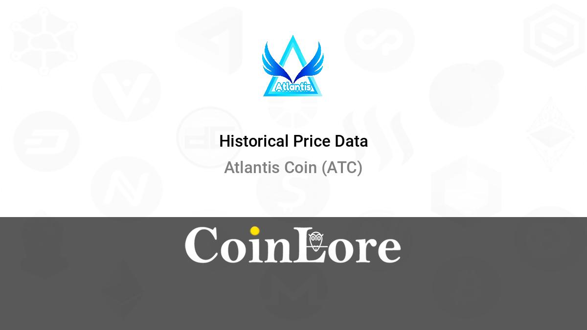 Atlantis Coin (ATC) Historical Prices | CoinLore