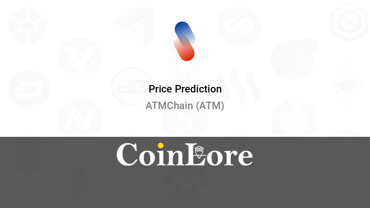 ATMChain Price prediction, Short/Long Forecast - CoinLore