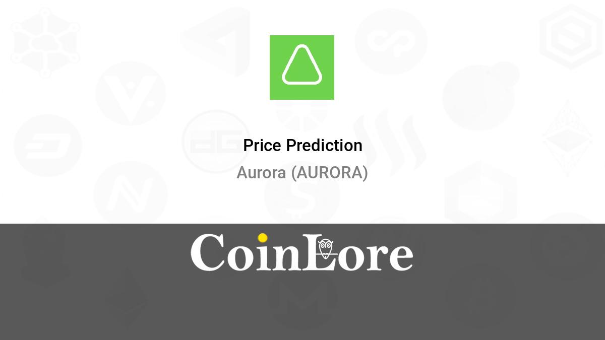 Aurora Price prediction, Short/Long Forecast - CoinLore