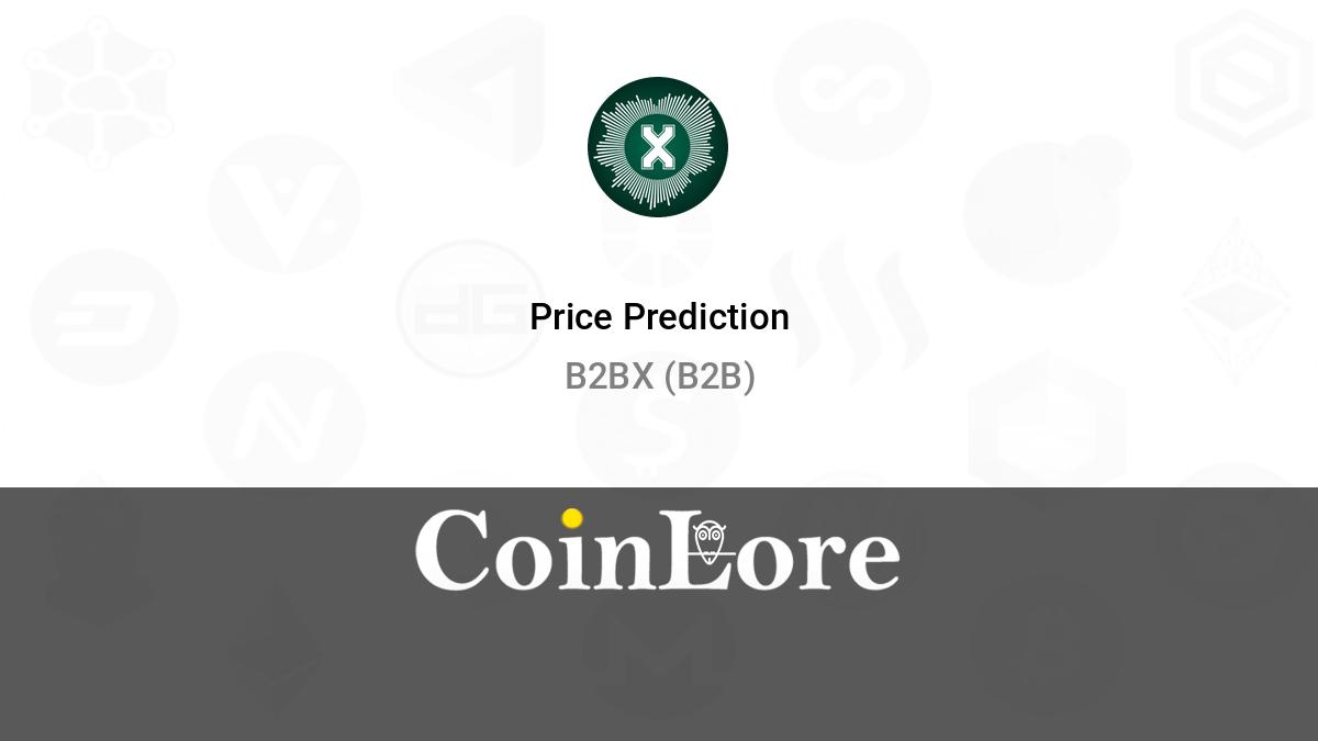 B2BX Price prediction, Short/Long Forecast - CoinLore
