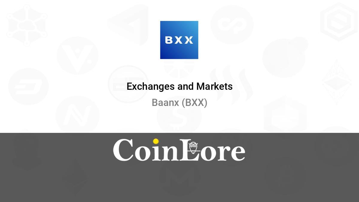 Baanx (BXX) Exchanges - Where to Buy,Sell,Trade | CoinLore