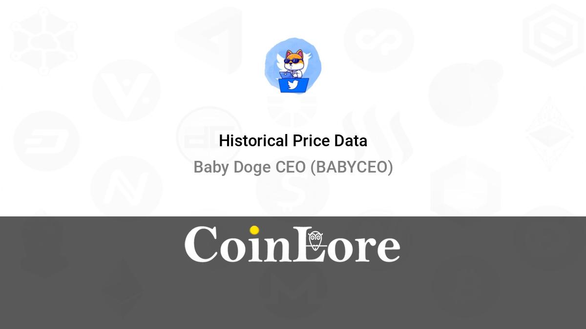Baby Doge CEO (BABYCEO) Historical Prices | CoinLore