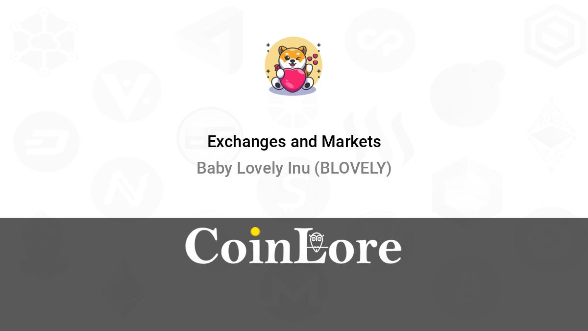 Baby Lovely Inu (BLOVELY) Exchanges - Where to Buy,Sell,Trade | CoinLore