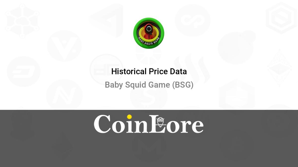 Baby Squid Game (BSG) Historical Prices | CoinLore
