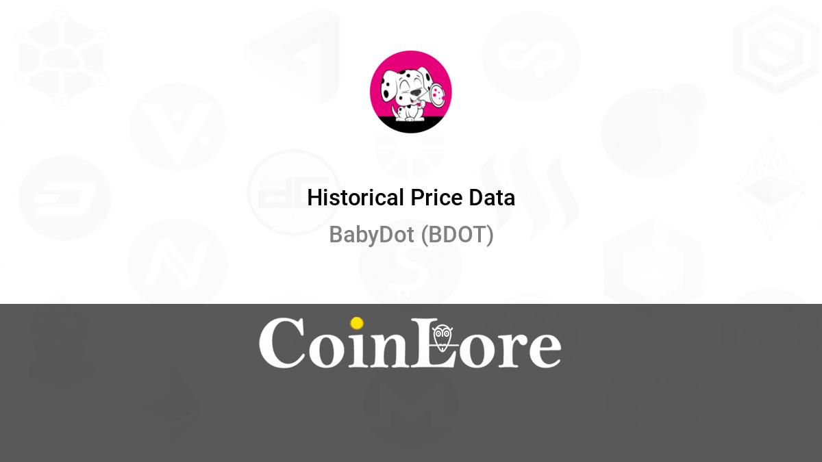 BabyDot (BDOT) Historical Prices | CoinLore