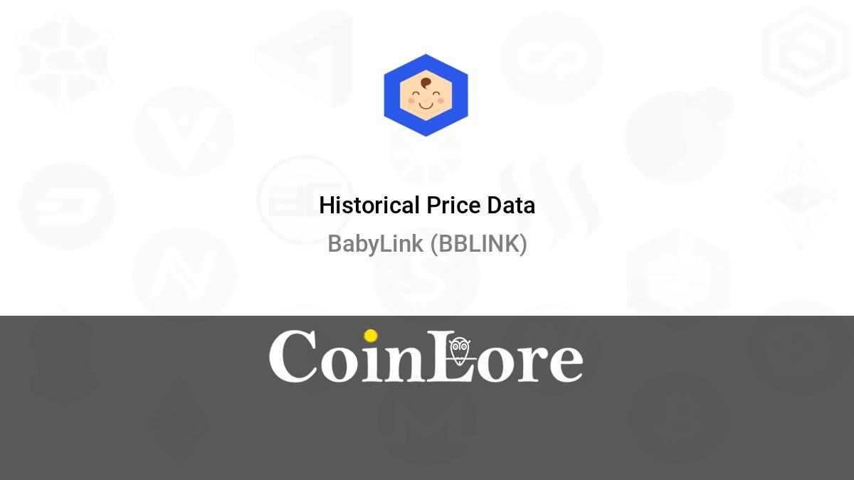 BabyLink (BBLINK) Historical Prices | CoinLore
