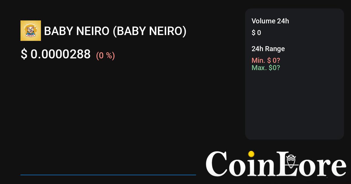 BABY NEIRO Price, Chart, Market Cap, BABY NEIRO Coin Essentials | CoinLore