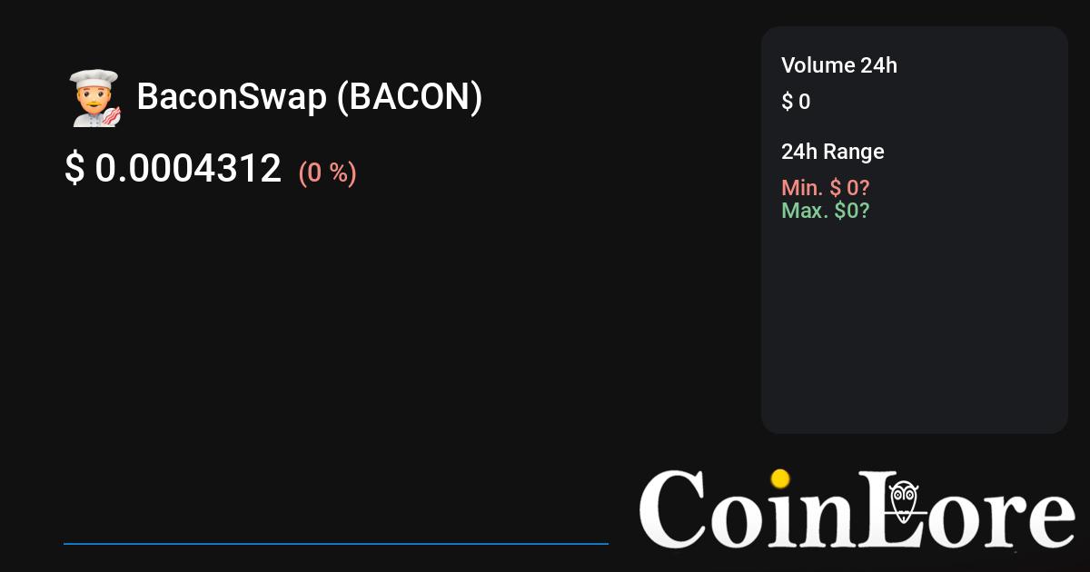 BaconSwap Price, Chart, Market Cap, BACON Coin Essentials | CoinLore
