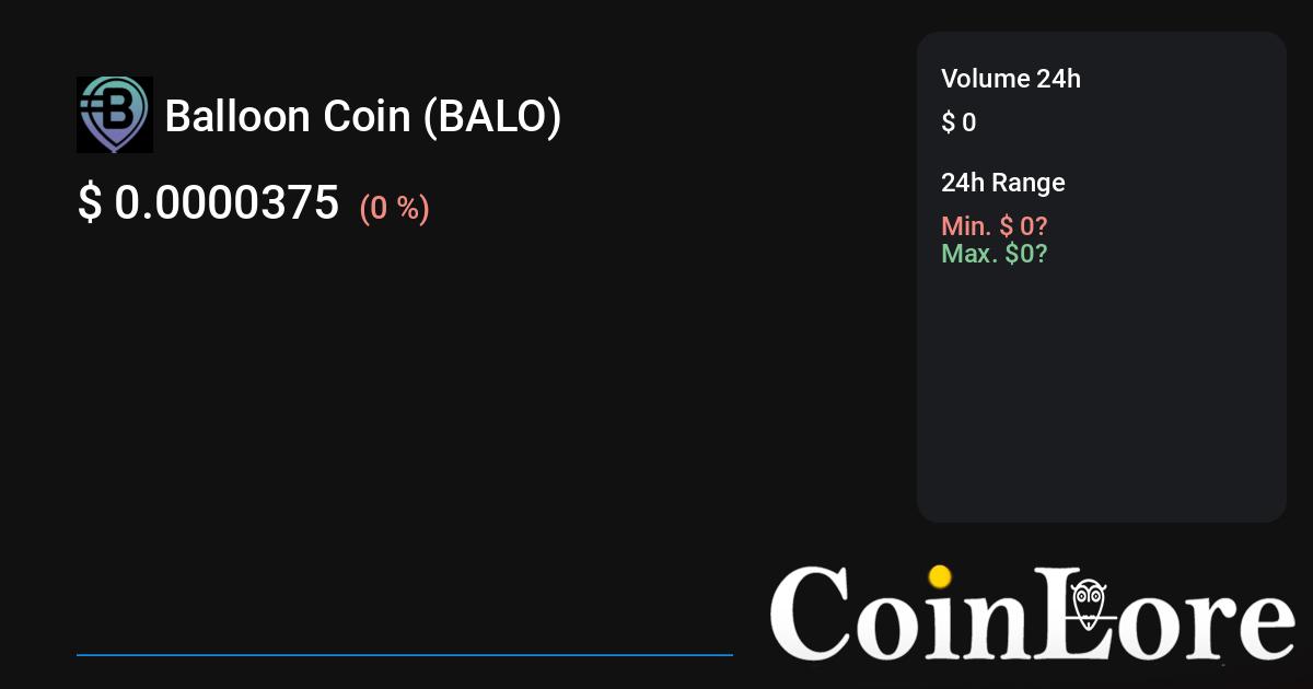 Balloon Coin Price, Chart, Market Cap, BALO Coin Essentials | CoinLore