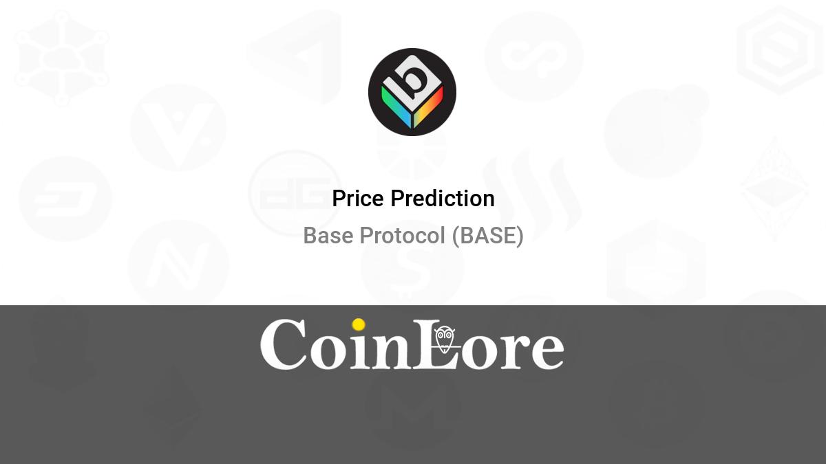 Base Protocol Price prediction, Short/Long Forecast - CoinLore