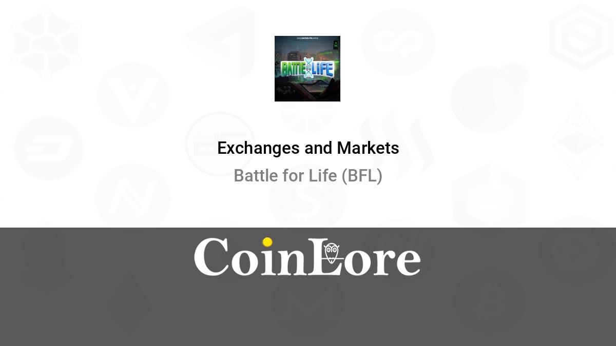 Battle for Life (BFL) Exchanges - Where to Buy,Sell,Trade | CoinLore