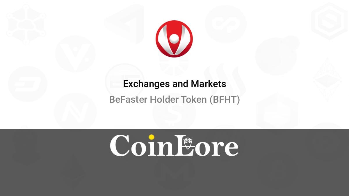BeFaster Holder Token (BFHT) Exchanges - Where to Buy,Sell,Trade | CoinLore
