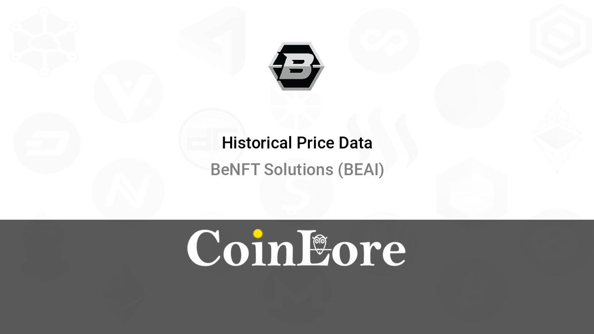 BeNFT Solutions (BEAI) Historical Prices | CoinLore