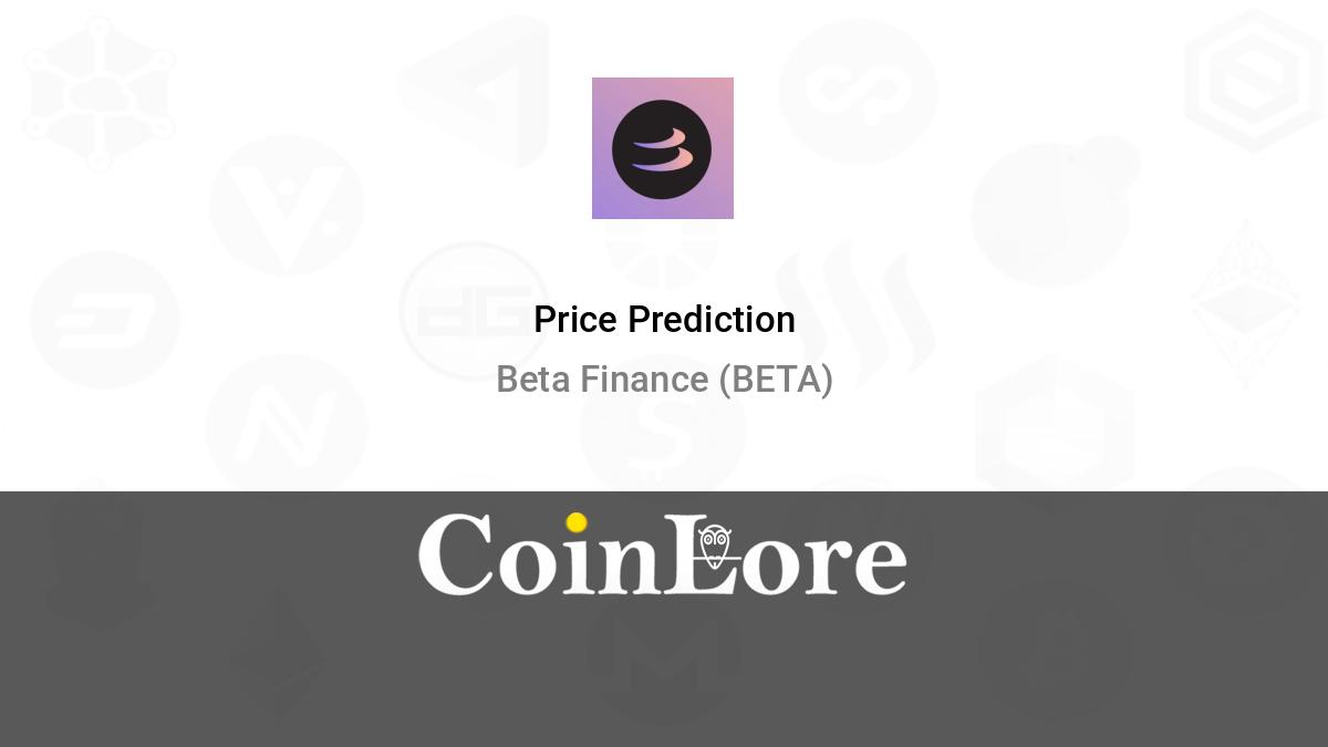 Beta Finance Price prediction, Short/Long Forecast - CoinLore