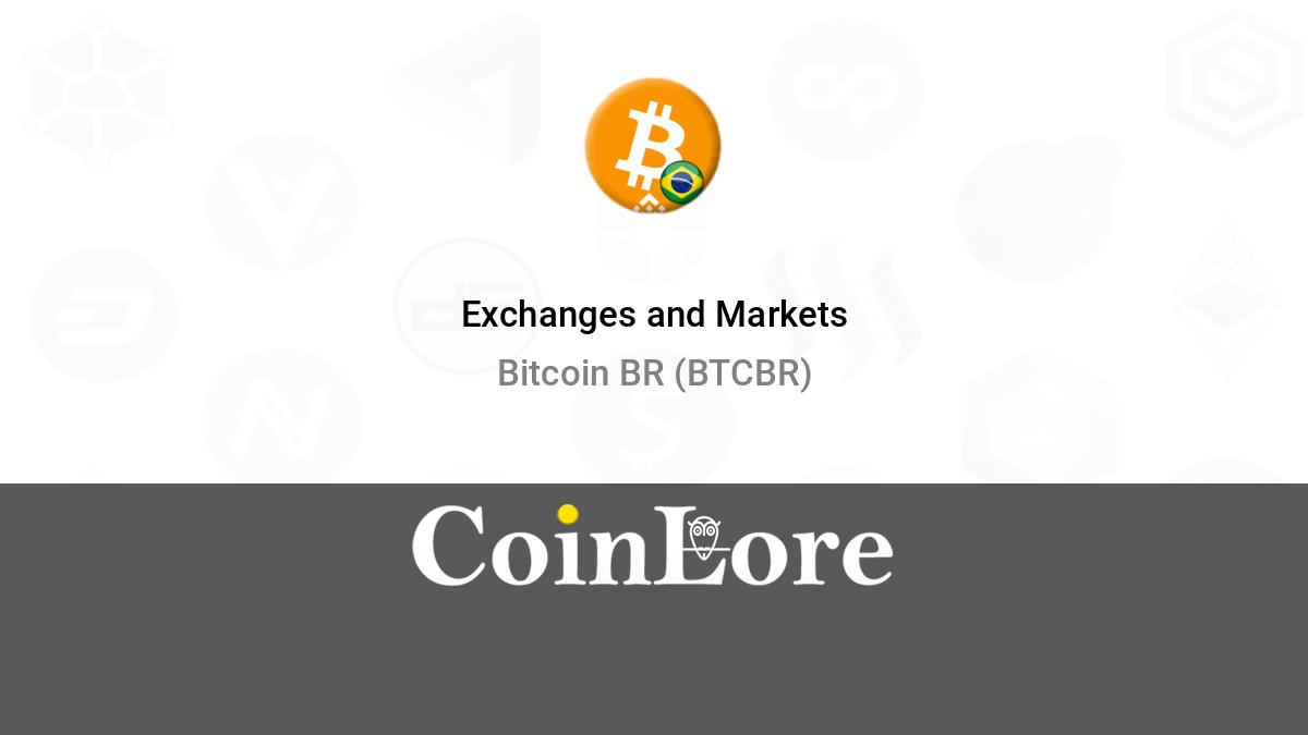 Bitcoin BR (BTCBR) Exchanges - Where to Buy,Sell,Trade | CoinLore