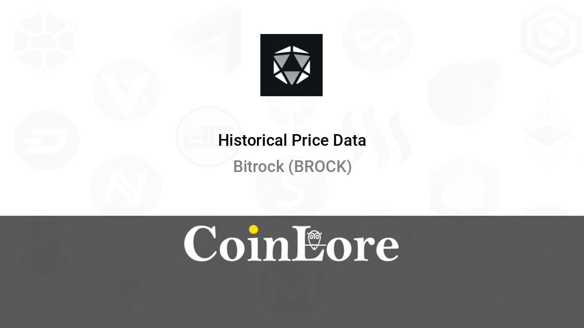 Bitrock (BROCK) Historical Prices | CoinLore
