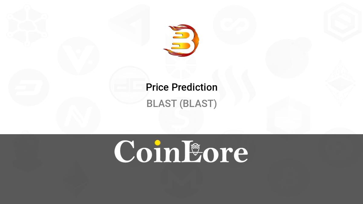 Blast Price prediction, Short/Long Forecast - CoinLore
