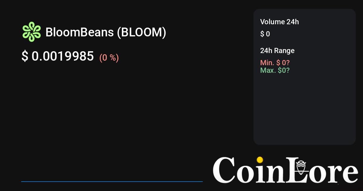 BloomBeans Price, Chart, Market Cap, BLOOM Coin Essentials | CoinLore