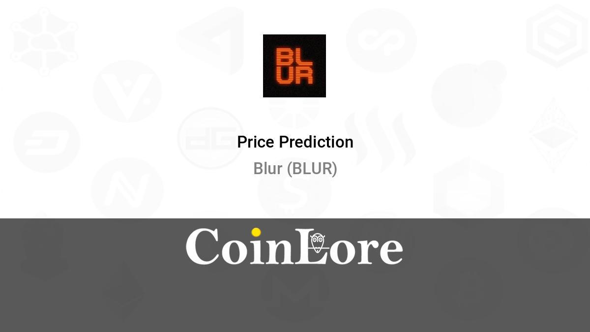 Blur Price prediction, Short/Long Forecast - CoinLore