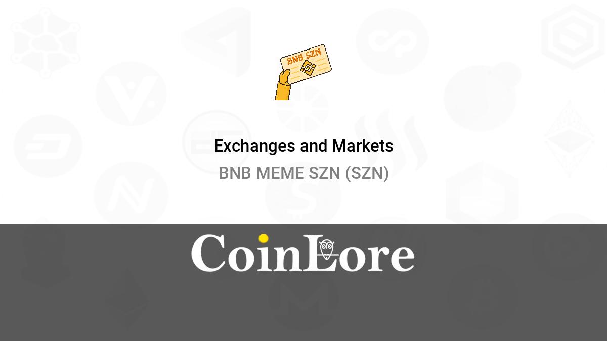 BNB MEME SZN (SZN) Exchanges - Where to Buy,Sell,Trade | CoinLore