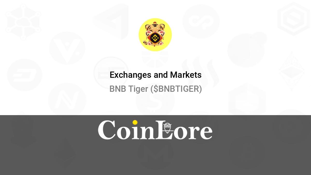 BNB Tiger ($BNBTIGER) Exchanges - Where to Buy,Sell,Trade | CoinLore