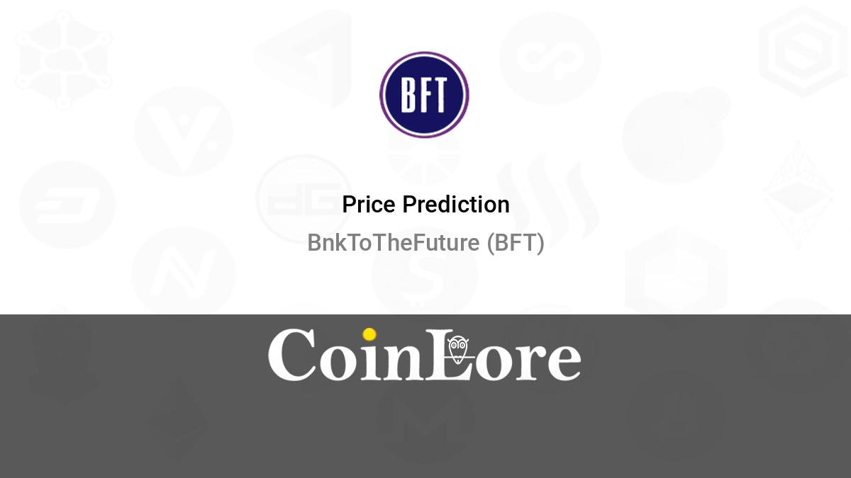 BnkToTheFuture Price prediction, Short/Long Forecast - CoinLore