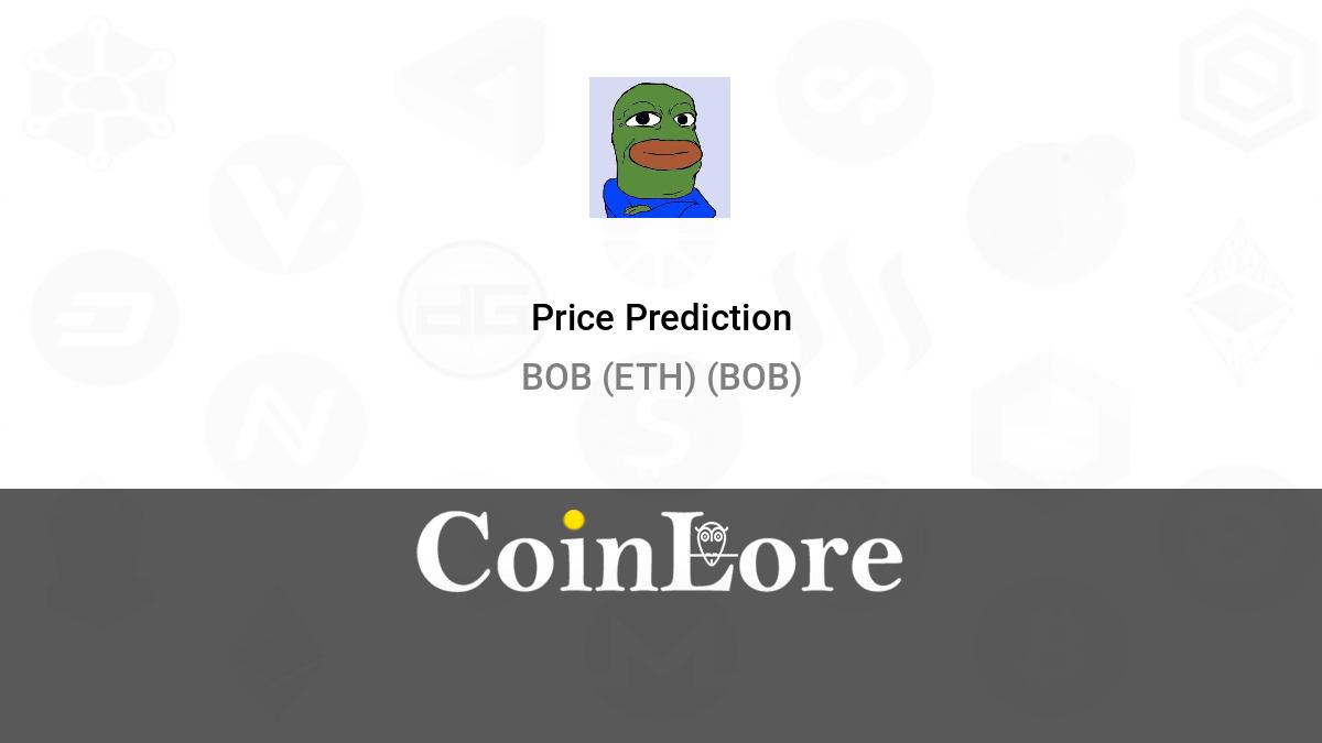 BOB (ETH) Price prediction, Short/Long Forecast - CoinLore