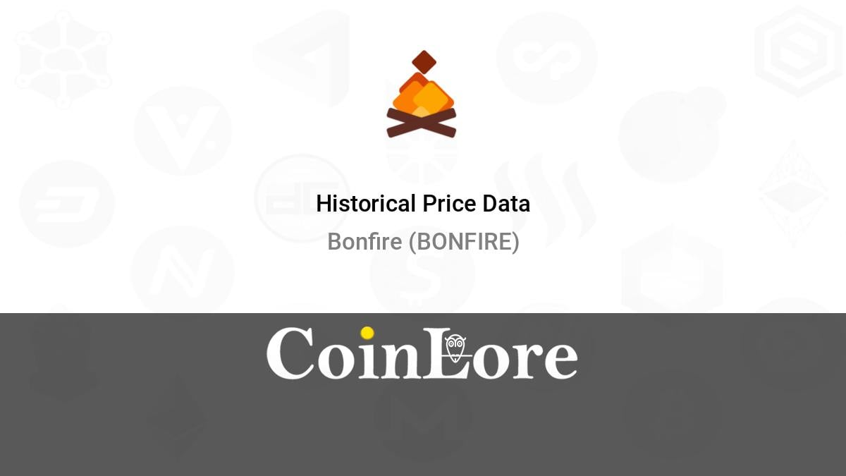 Bonfire (BONFIRE) Historical Prices | CoinLore