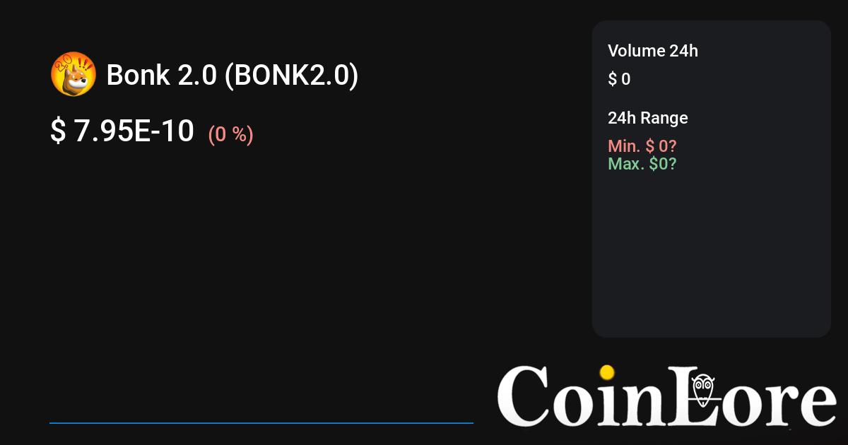 Bonk 2.0 Price, Chart, Market Cap, BONK2.0 Coin Essentials | CoinLore