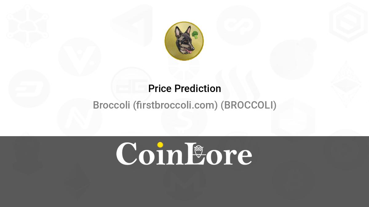 Broccoli (firstbroccoli.com) Price prediction, Short/Long Forecast -  CoinLore