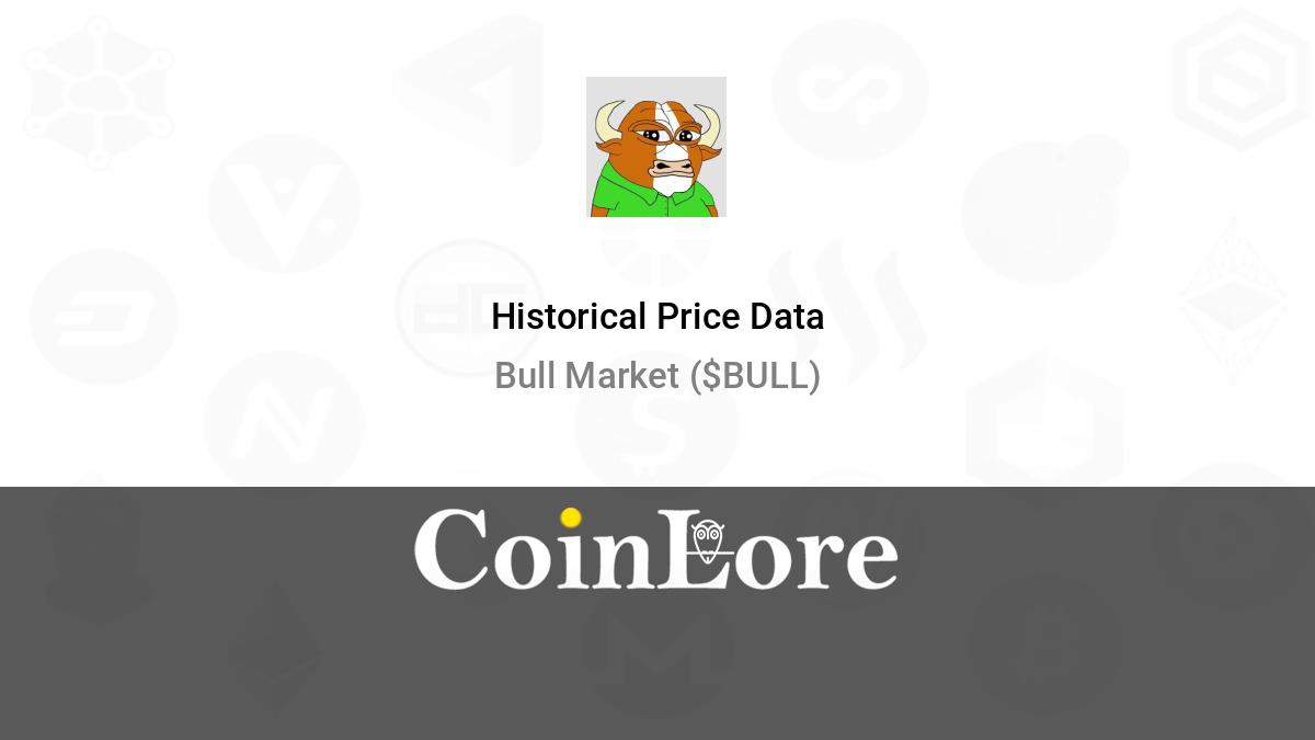 Bull Market ($BULL) Historical Prices | CoinLore