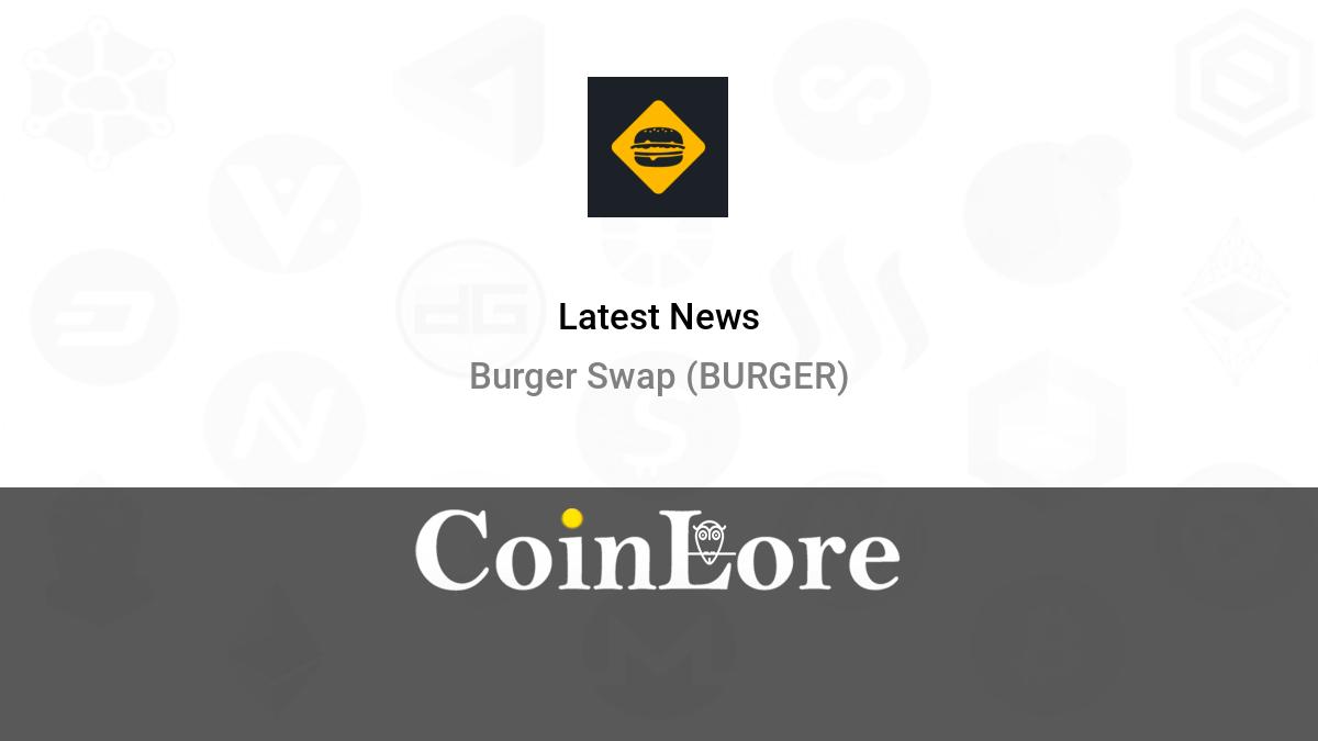Burger Swap (BURGER) News | CoinLore